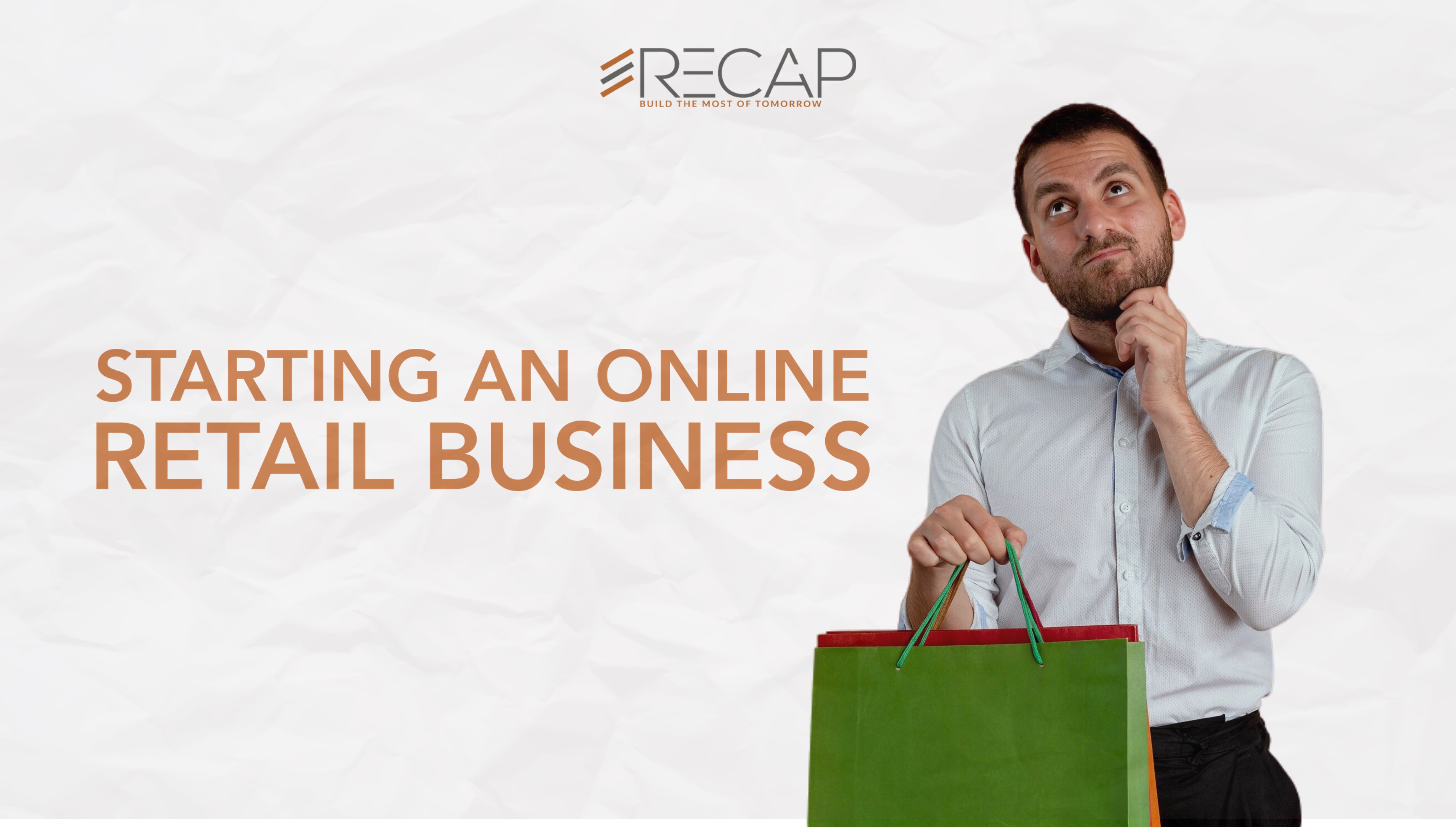 STARTING AN ONLINE RETAIL BUSINESS - RECAP